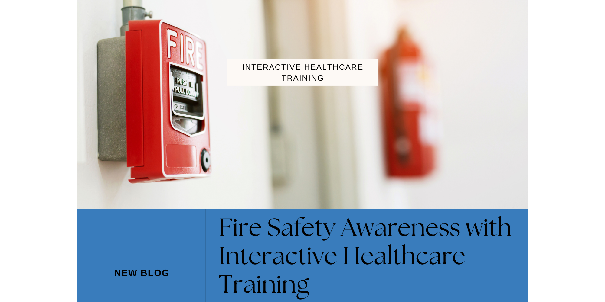 Mastering Fire Safety Awareness - Interactive Healthcare Training Blog